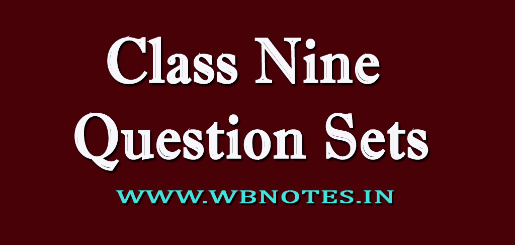 Class Nine Question Sets - WBNOTES.IN