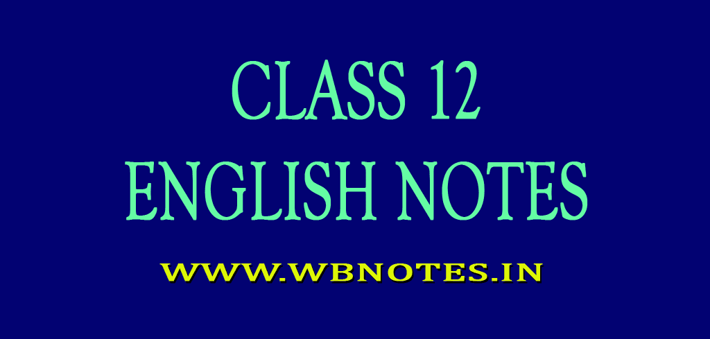 CLASS 12 ENGLISH NOTES - WBNOTES.IN